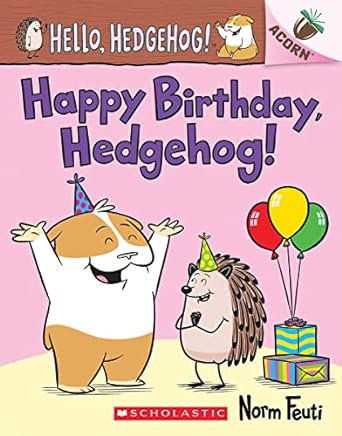 Hello, Hedgehog! Bk. 6 – Happy Birthday, Hedgehog!: An Acorn Book ...